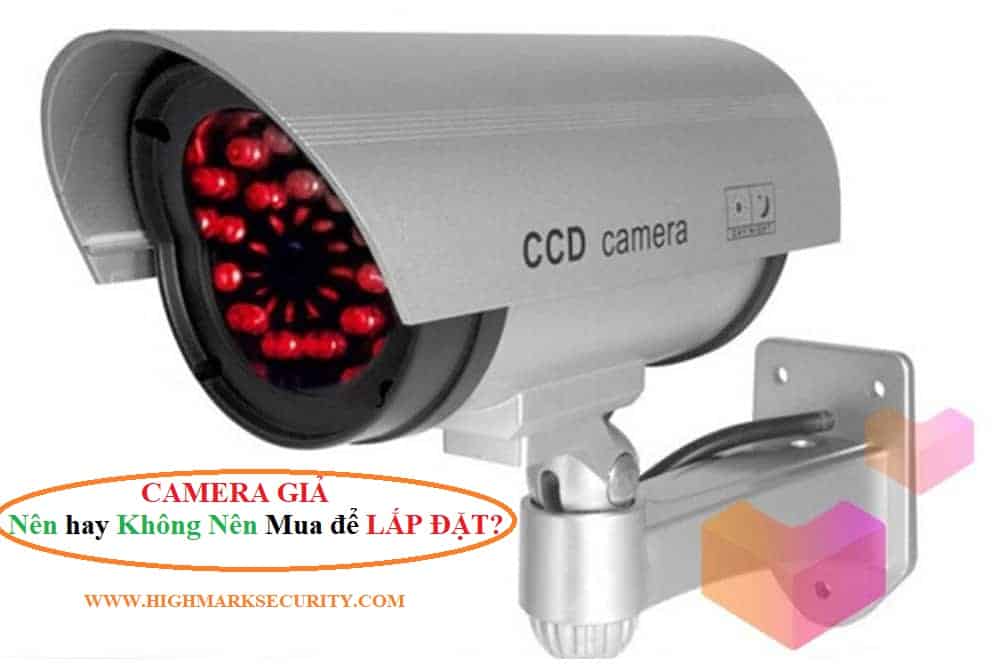 Camera Giả: Nên hay Không Nên Mua để LẮP ĐẶT?