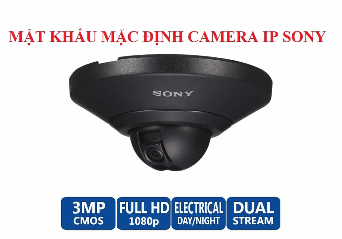 Mật Khẩu Mặc Định Camera Sony [Cách Cài Đặt Camera IP Sony]