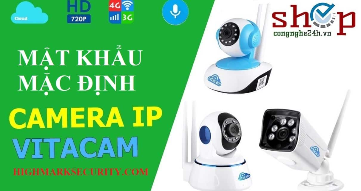 Mật Khẩu Mặc Định Camera Vitacam [Cách Cài Đặt Camera IP]