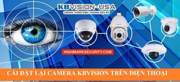 Cách Cài Đặt Lại Camera KBVision [2 Cách Cài Đặt Nhanh]