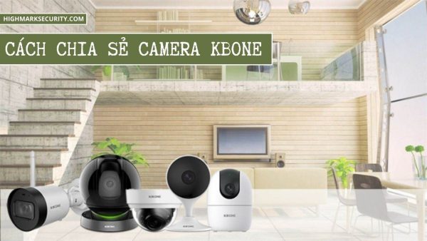 Cách Chia Sẻ Camera Kbone Cho Điện Thoại Khác + Huỷ (2025)