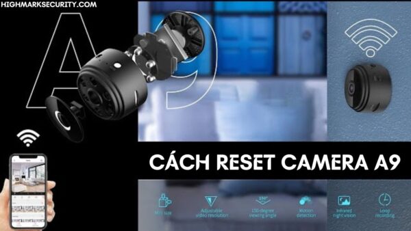 Cách Reset Camera A9 + Cách Xem Lại Camera A9 Mới Nhất