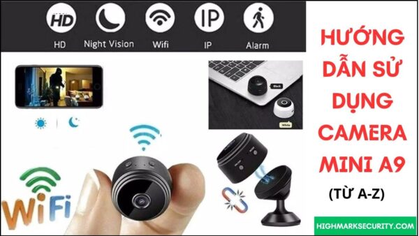 Cách Sử Dụng Camera Mini A9 (Cách Cài Đặt + APP Kết Nối)